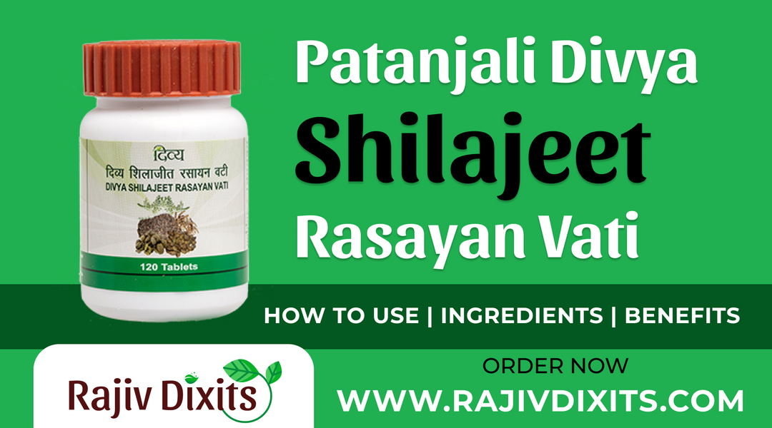 Patanjali Divya Shilajeet Rasayan Vati | How to use | ingredients | be